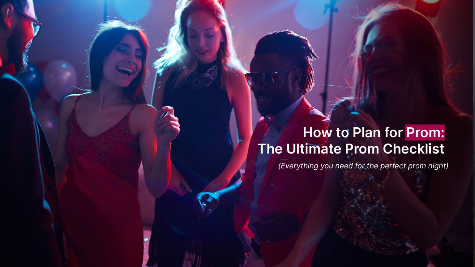 How to Plan for Prom: The Ultimate Prom Checklist - HolidayKeepers