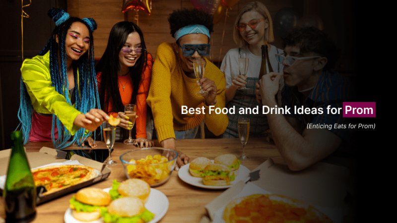 Prom Food: Delicious Party Food Ideas For Your Prom - HolidayKeepers